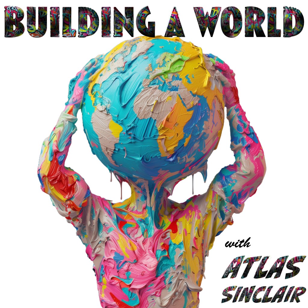 Building A World – Atlas Sinclair